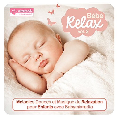 Play Bébé Relax, Vol. 2 (Mélodies douces et musique de relaxation pour ...