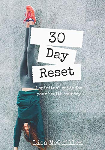 30 Day Reset: A spiritual guide for your health journey: McQuillen ...