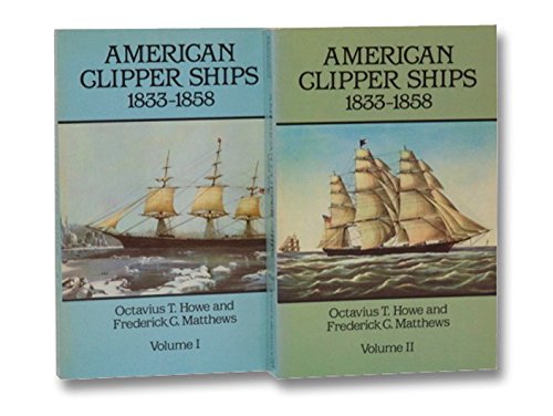 American Clipper Ships 1833-1858- Volume I and Volume II: Frederick ...