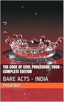 The Code of Civil Procedure, 1908 - Complete Edition: BARE ACTS - INDIA eBook : Phoenix: Amazon ...
