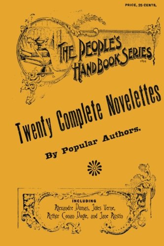 Twenty Complete Novelettes by Popular Authors, Including: Alexandre ...