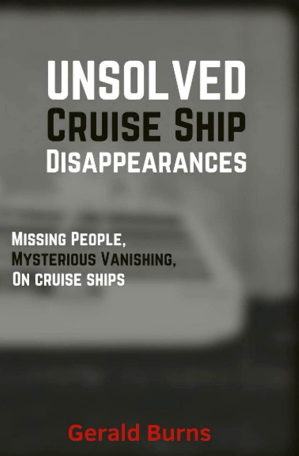Cruise Ship Disappearances (Volume 4): Missing People, Mysterious ...