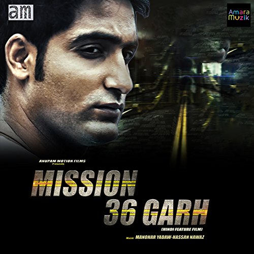 Amazon Music - Manohar YadawのMission 36 Garh (Original Motion Picture Soundtrack) - Amazon.co.jp