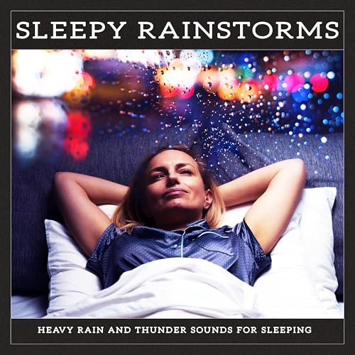 Sleepy Rainstorms von Heavy Rain and Thunder Sounds for Sleeping bei ...