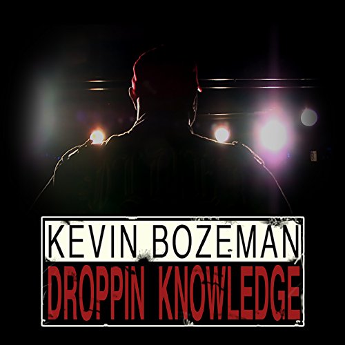 Amazon.com: Droppin Knowledge [Explicit] : Kevin Bozeman: Digital Music