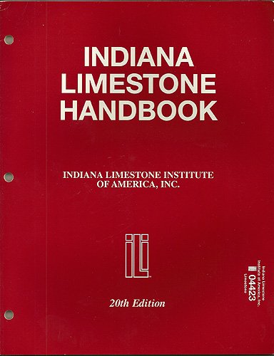 Indiana Limestone Handbook: Inc. Indiana Limestone Institute of America ...