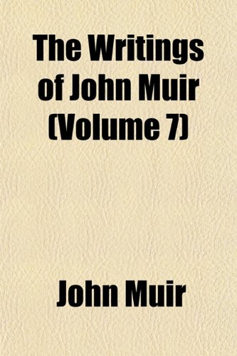 The Writings of John Muir (Volume 7): Amazon.co.uk: Muir, John ...