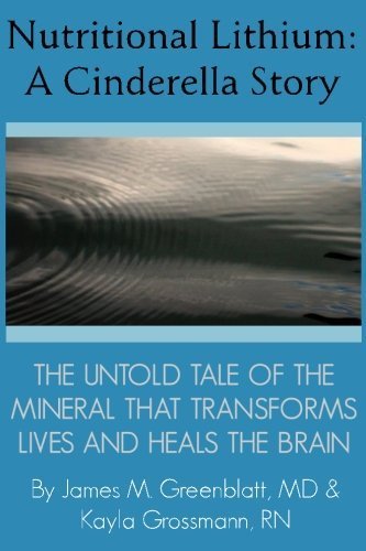 Nutritional Lithium: A Cinderella Story: The Untold Tale of a Mineral ...
