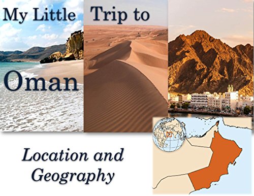 My Little Trip to Oman : Location and Geography: (Kids Guide to know ...