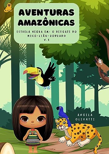 Aventuras Amazônicas: Estrela Negra em: O resgate do mico-leão-dourado eBook : Olivatti, Angela ...