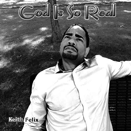 Amazon.com: God Is So Real : Keith Felix: Digital Music
