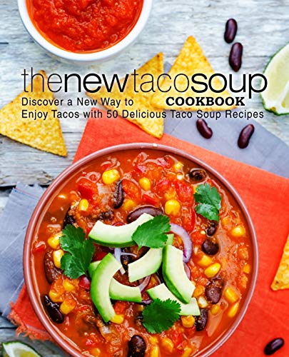 The New Taco Soup Cookbook: Discover a New Way to Enjoy Tacos with 50 ...