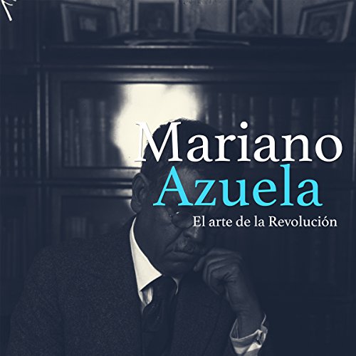 Amazon.com: Mariano Azuela: El arte de la revolución [Mariano Azuela ...