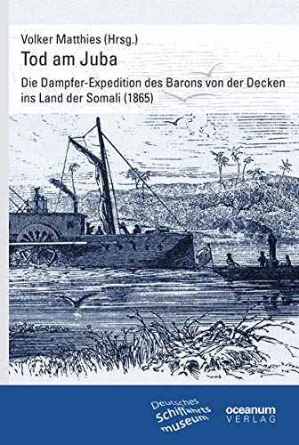 Tod am Juba: Die Dampfer-Expedition des Barons von der Decken ins Land ...