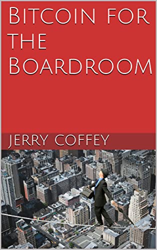 Amazon.com: Bitcoin for the Boardroom eBook : Coffey, Jerry: Kindle Store