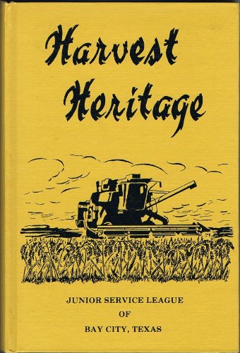 Harvest Heritage: A Collection of Recipes from the Texas Rice Belt ...