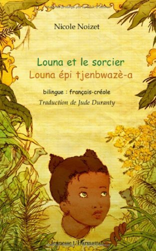 Louna et le sorcier : Bilingue français-créole: Louna épi tjenbwazè-a ...