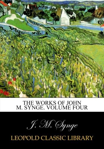 The works of John M. Synge. Volume four : Synge, J. M.: Amazon.in: Books