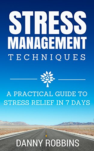 Stress Management Techniques: A Practical Guide to Stress Relief in 7 ...