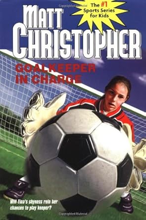 Amazon.com: Goalkeeper in Charge (Matt Christopher Sports Classics ...