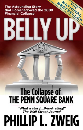 Belly Up: The Collapse of the Penn Square Bank eBook : Zweig, Phillip L ...