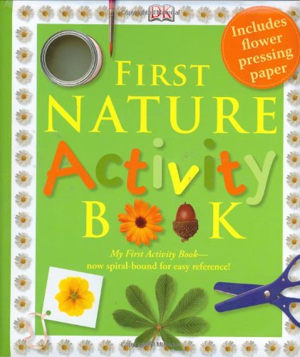 First Nature Activity Book: Dorling Kindersley, Inc.: 9780756625818 ...