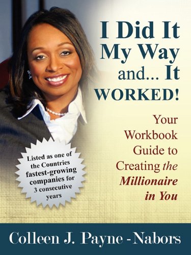 I Did It My Way ... and It Worked Workbook: Colleen J. Payne- Nabors ...