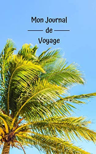 Mon Journal de Voyage: Carnet de voyage à remplir | Ecrivez vos ...