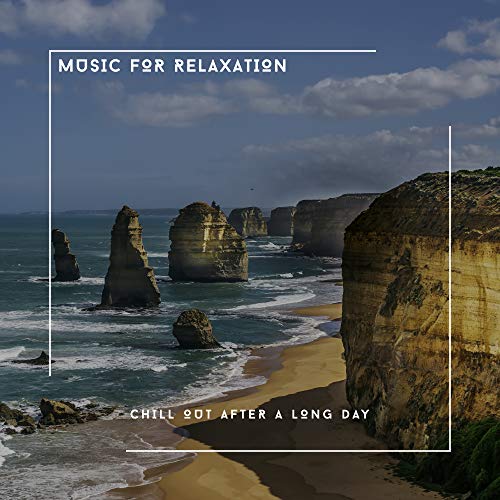 Amazon.com: Music For Relaxation - Chill Out After A Long Day ...