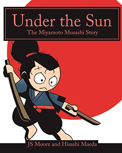 Under the Sun: The Miyamoto Musashi Story eBook : Moore, JS, Maeda ...