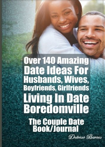 Over 140 Amazing Date Ideas for Husbands, Wives, Boyfriends ...