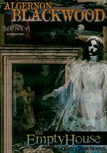 The Empty House and Other Ghost Stories: Algernon Blackwood ...