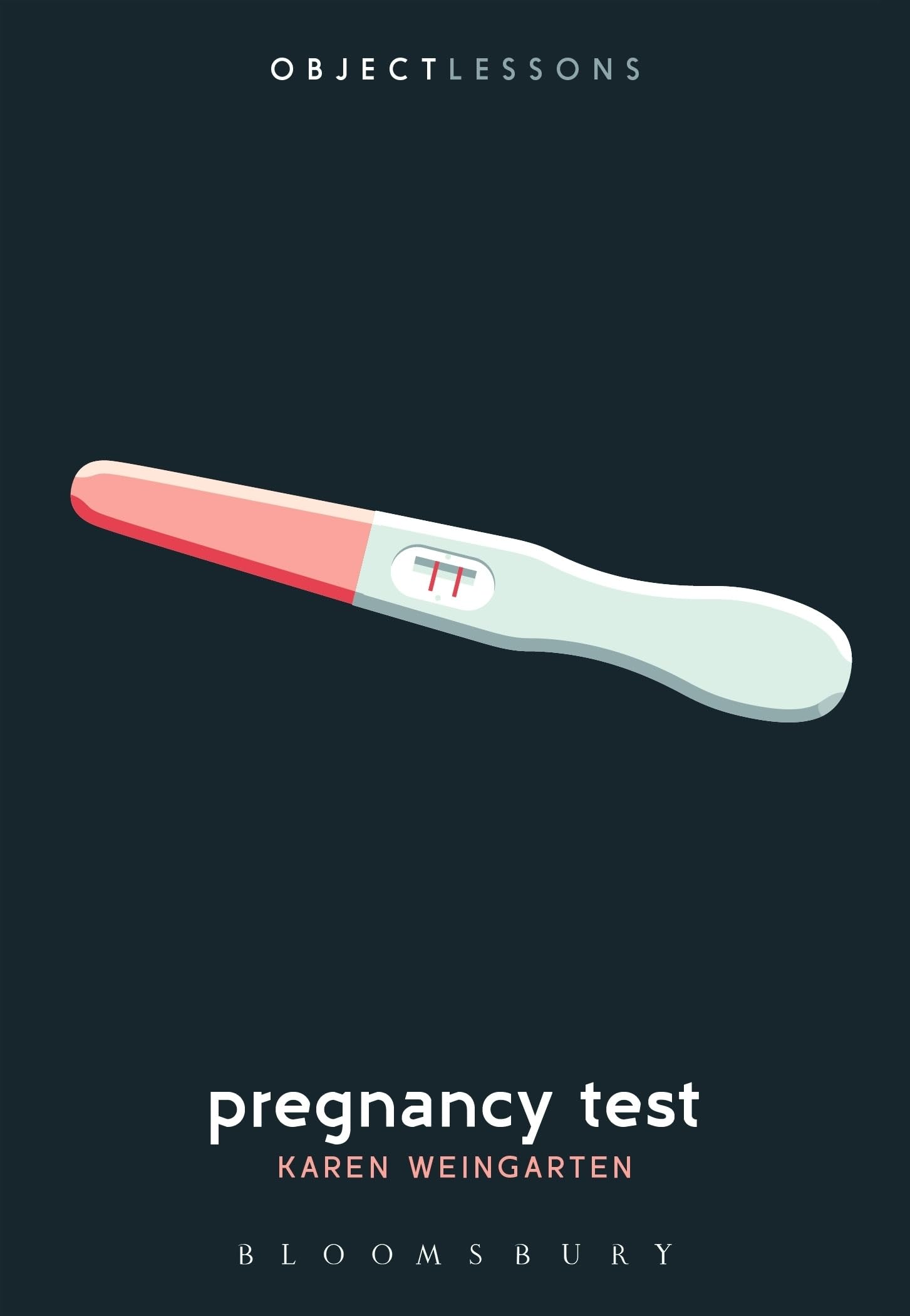 Pregnancy Test (Object Lessons): Weingarten, Karen, Bogost, Ian ...