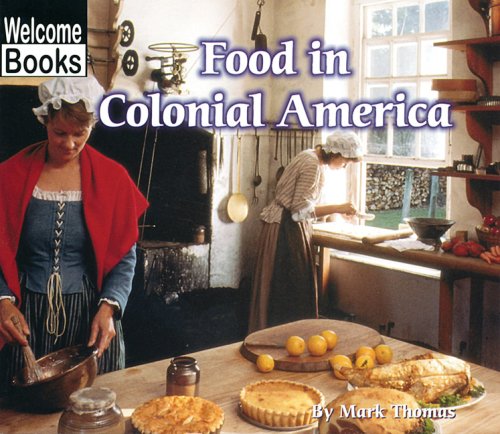 Food in Colonial America (Colonial America): Thomas, Mark ...