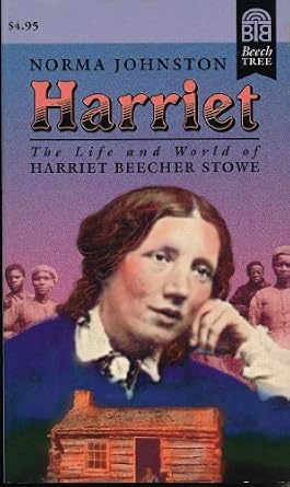Harriet: The Life and World of Harriet Beecher Stowe: Johnston, Norma ...