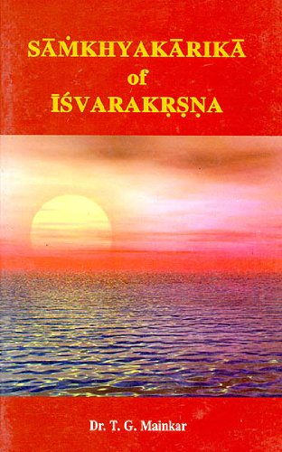 Samkhyakarika of Isvarakrsna: With the Commentary of Gaudapada: Dr. T.G ...
