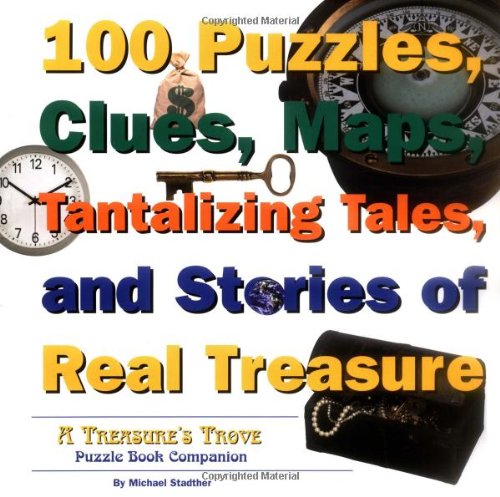 100 Puzzles, Clues, Maps, Tantalizing Tales, and Stories of Real ...