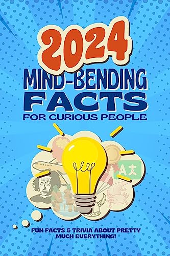 2024 Mind-Bending Facts For Curious People: Fun Facts & Trivia About ...