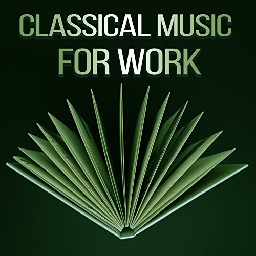 Play Classical Music for Work – Songs for Study, Easy Learning ...