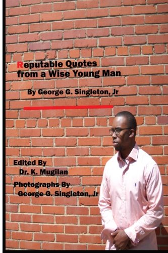 Reputable Quotes from a Wise Young Man: Singleton, George ...