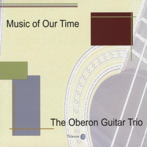 Music of Our Time : The Oberon Guitar Trio: Amazon.fr: Téléchargement ...