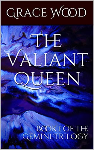 Amazon.com: The Valiant Queen: Book 1 of the Gemini Trilogy eBook : Wood, Grace: Kindle Store