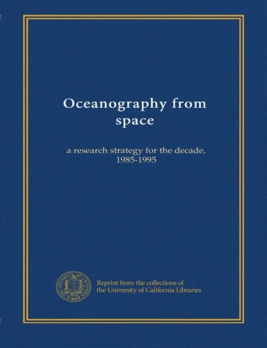 Oceanography from space (pt.1): a research strategy for the decade ...