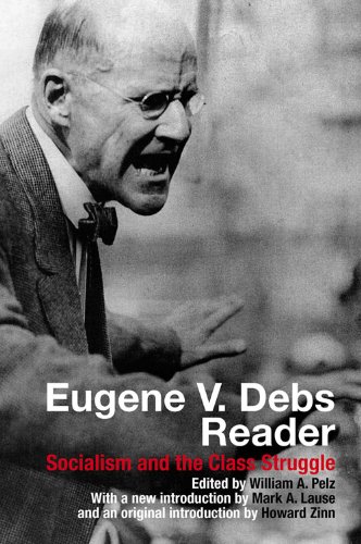 Eugene V. Debs Reader: Socialism and the Class Struggle: Pelz, William ...