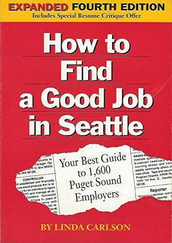 How to Find a Good Job in Seattle: Linda Carlson: 9780962712241: Amazon ...