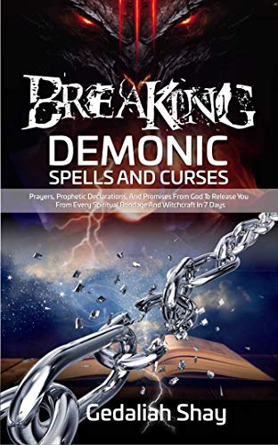 Breaking Demonic Spells and Curses: Prayers, Prophetic Declarations ...