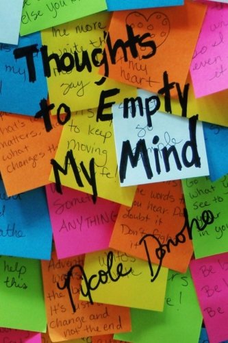 Amazon.com: Thoughts to Empty My Mind: 9781477424025: Donoho, Nicole: Books