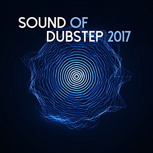 Amazon Sound Of Dubstep 2017 Explicit Various Artists Digital