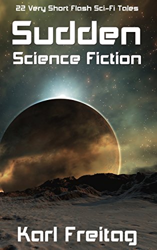 Amazon.com: Sudden Science Fiction: 23 Very Short Flash Sci-Fi Tales ...