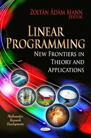 Linear Programming: New Frontiers in Theory and Applications ...